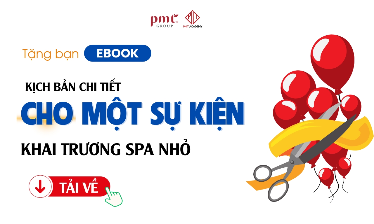 Kịch bản chi tiết cho một sự kiện khai trương spa nhỏ - PMT ACADEMY